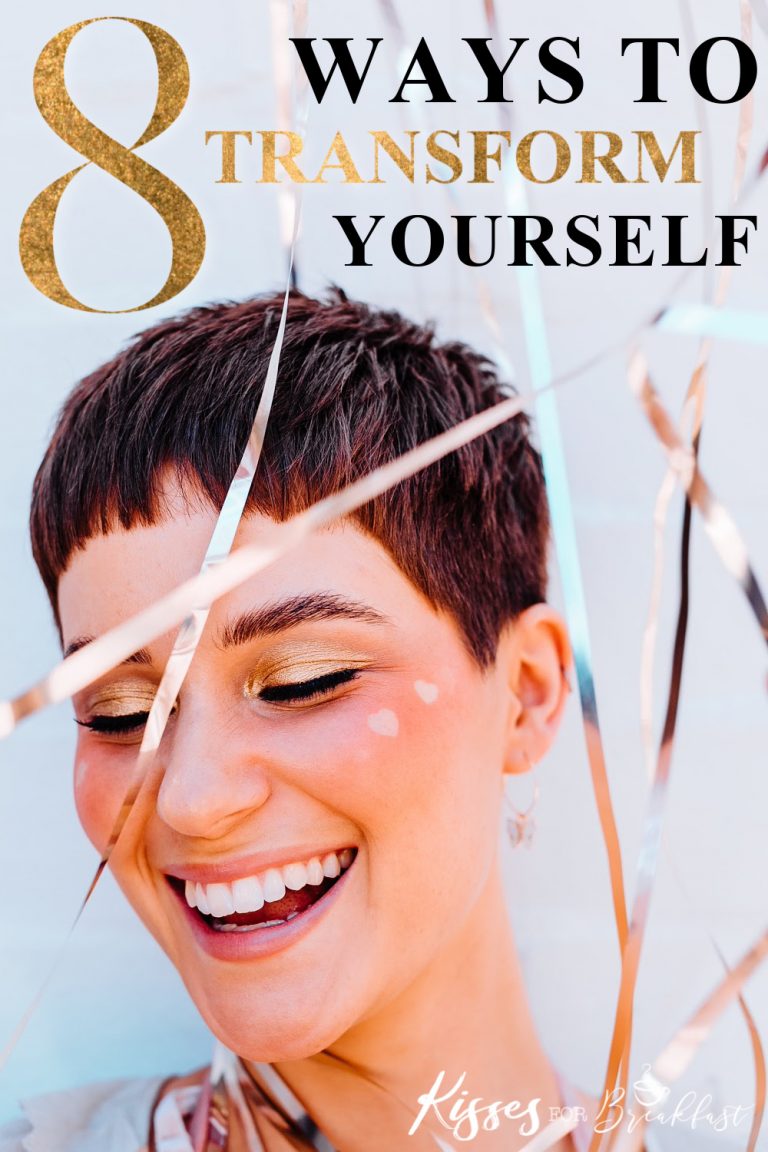 10 Steps to Transform Yourself into a New Person - Kisses for Breakfast